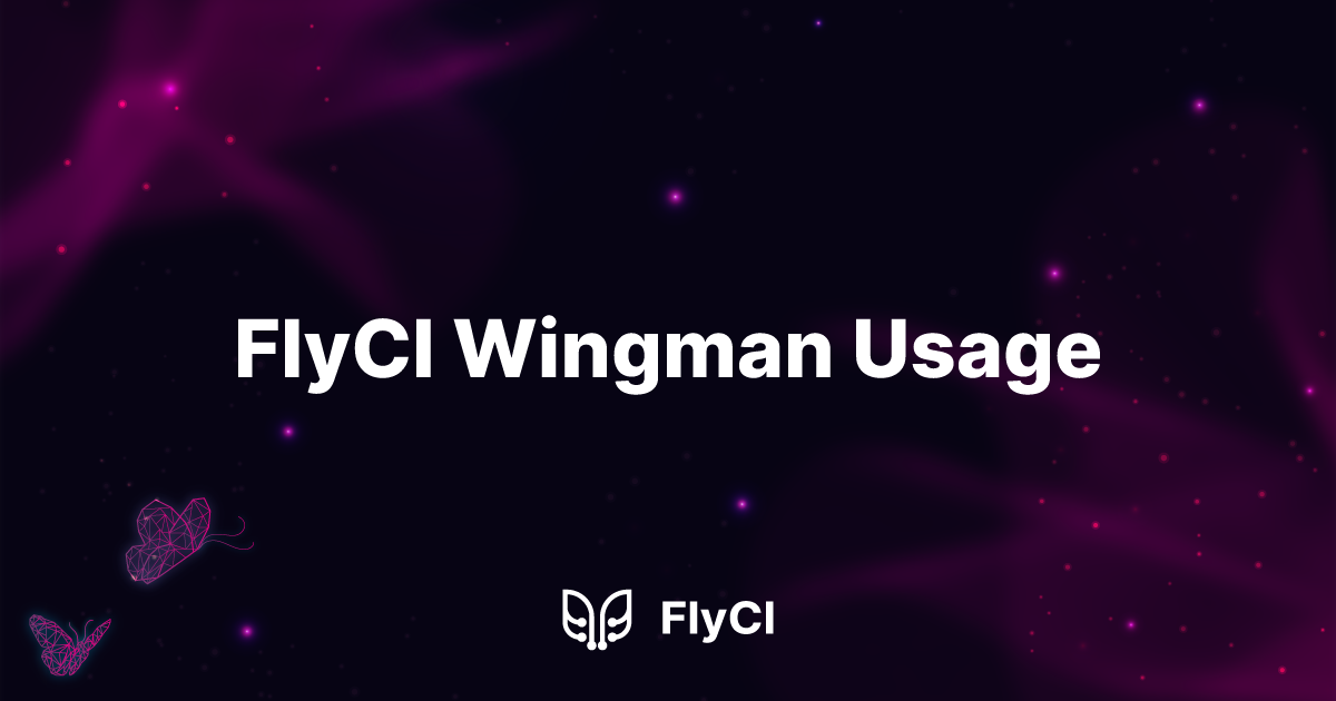 FlyCI Wingman Usage | FlyCI