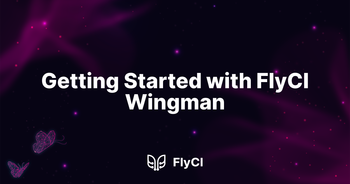 Getting Started with FlyCI Wingman | FlyCI